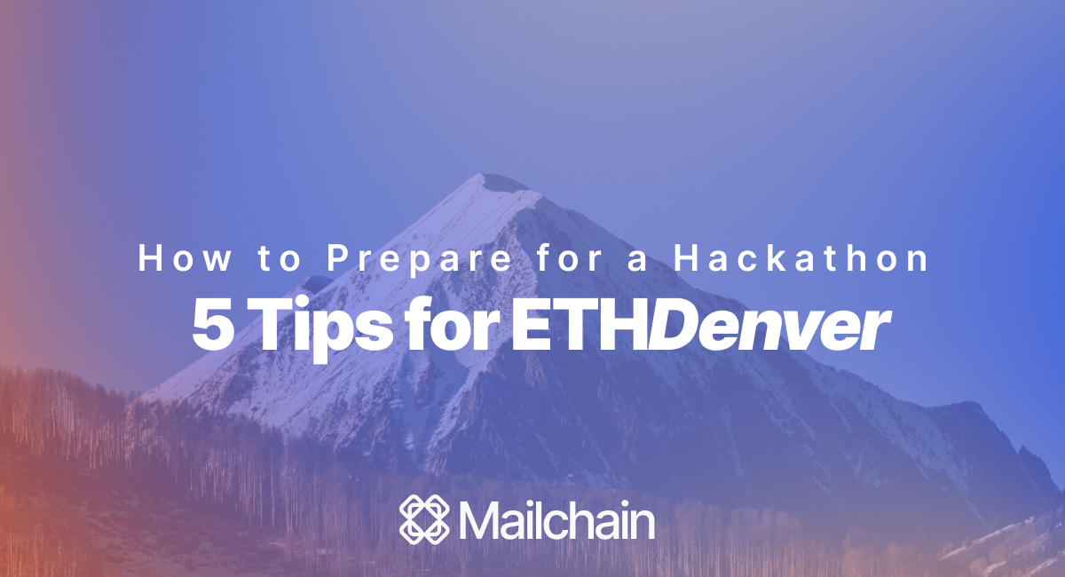 Mailchain Learn | How to Prepare for a Hackathon: 5 Tips from Mailchain for ETHDenver 2023
